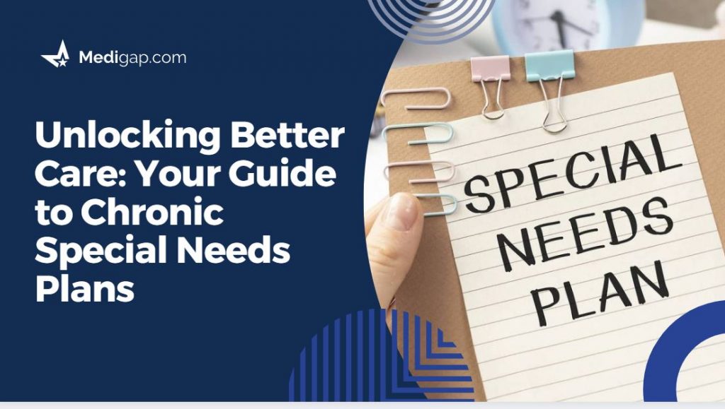 Unlocking Better Care: Your Guide to Chronic Special Needs Plans | Medigap.com