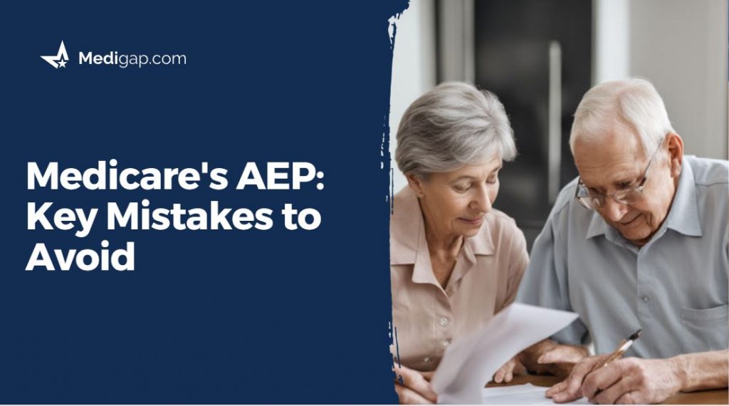 Medicare's AEP: Key Mistakes to Avoid | Medigap.com